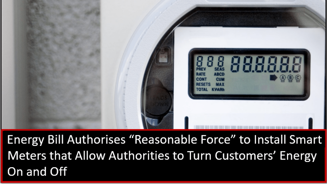 Energy Bill Authorises “Reasonable Force” to Install Smart Meters that ...